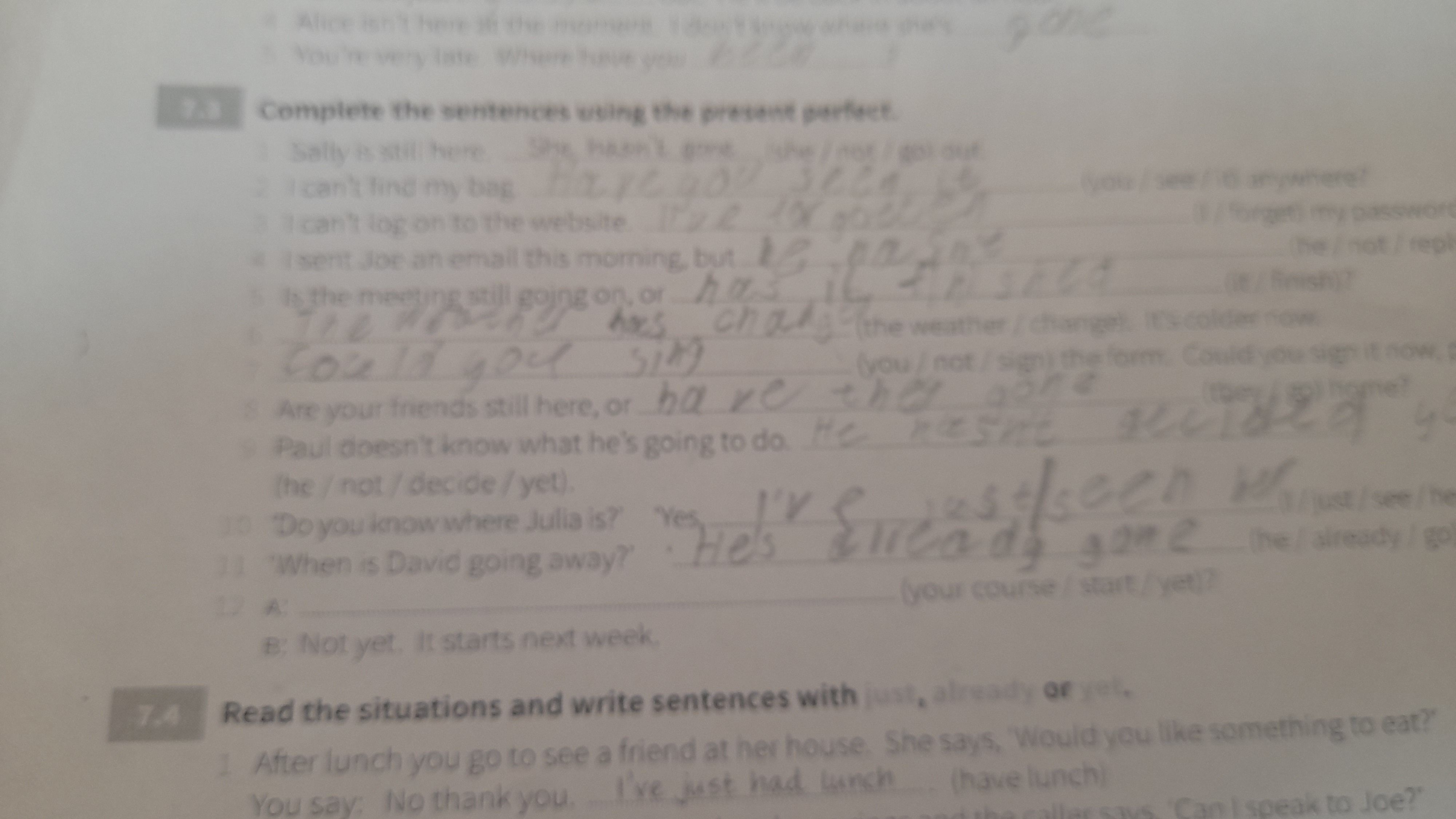 9. Paul doesn't know what he's going to do. He ______ (he/not/decide/yet).